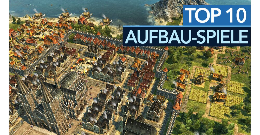 Die 10 besten Aufbauspiele aller Zeiten - Gebaut für die Ewigkeit