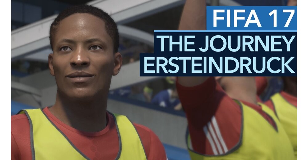 FIFA 17: The Journey - Unser Ersteindruck zur Story-Demo
