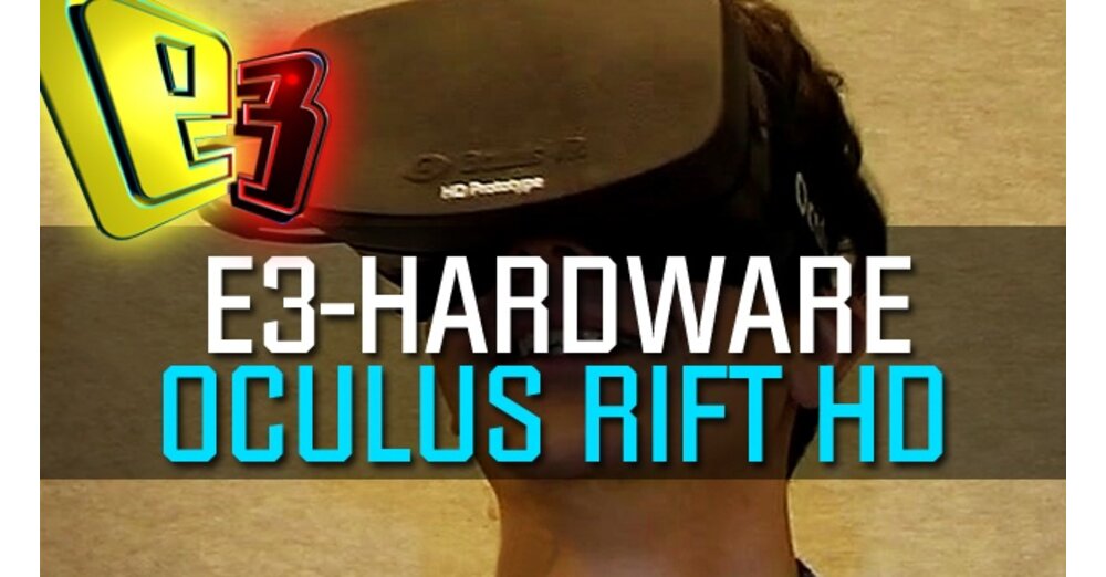 Oculus Rift HD - E3-Video: HD-Prototyp der VR-Brille ausprobiert