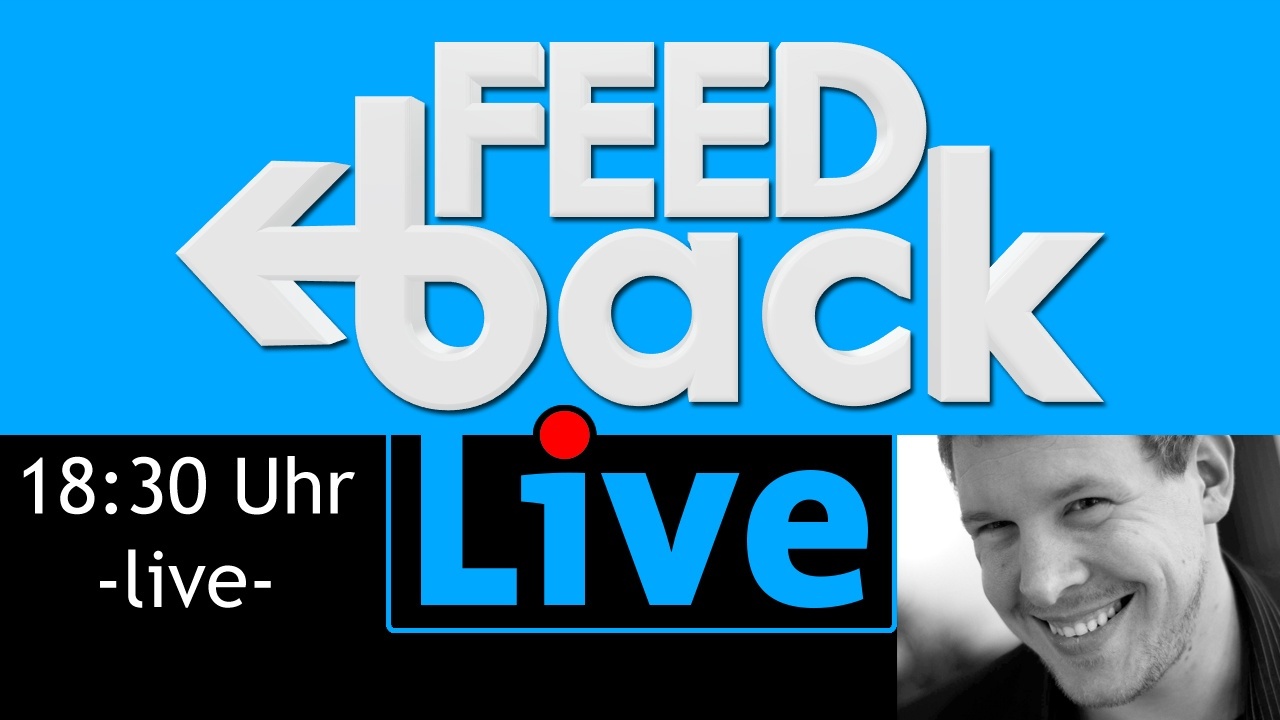 Feedback Live: Heute 18:00 Uhr - Jetzt Fragen hinterlassen